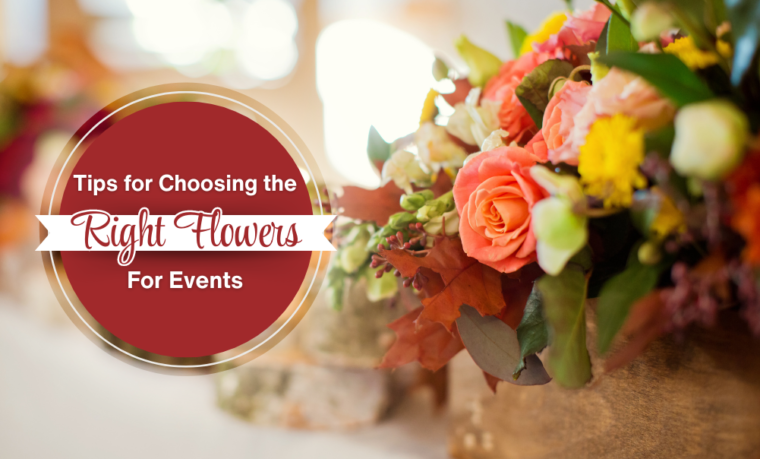 5 Tips for Choosing the Right Flowers for Events